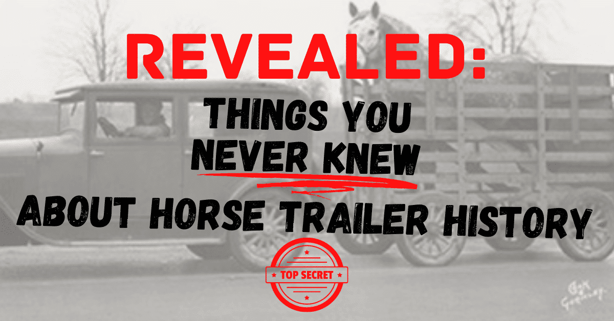 13 Things You Never Knew About Horse Trailer History