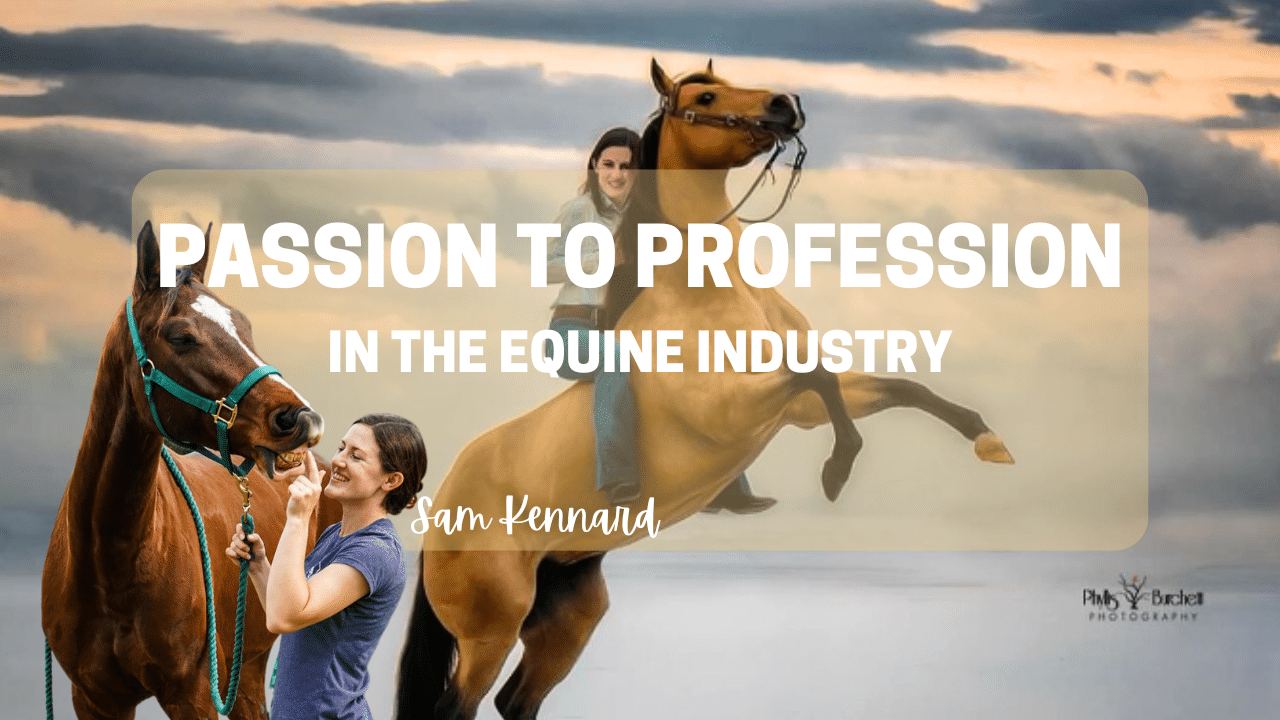 How Sam Kennard Turned Her Passion for Horses into a Profession ...